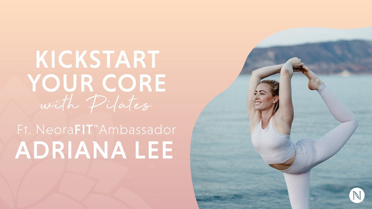 Kickstart Your Core Pilates featuring Adriana Lee | Neora Blog